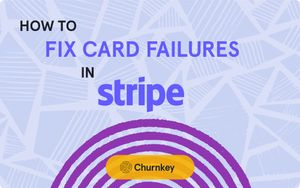 How To Fix Failed Payments if You're Using Stripe