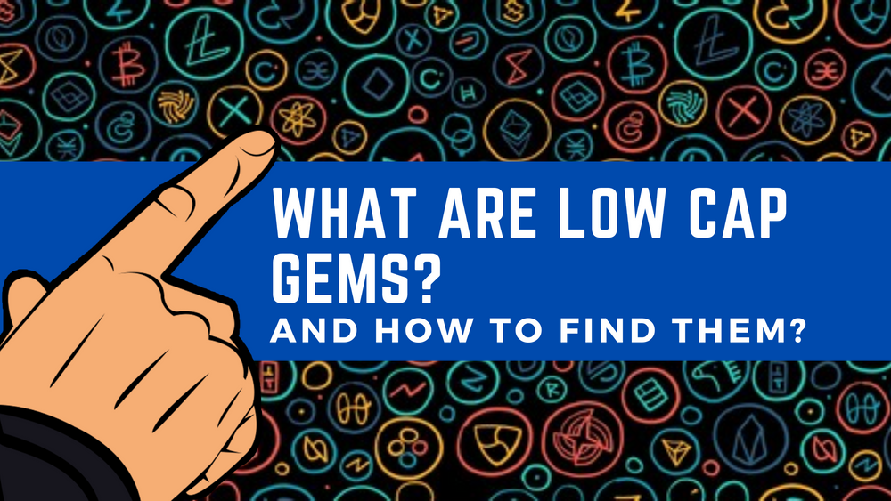 What are Low Cap Gems & How to Find Them?