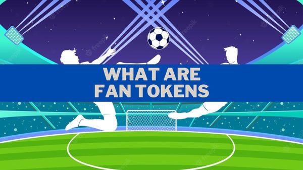 What are Fan Tokens - Should you Invest in them?