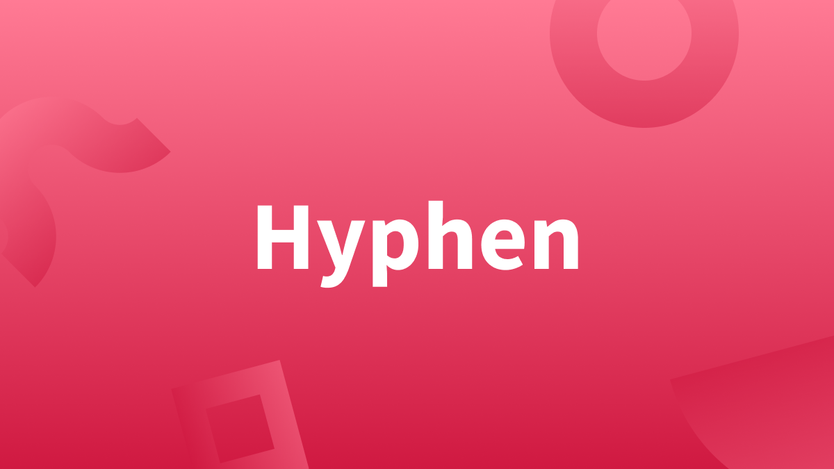 When To Use A Hyphen Correctly