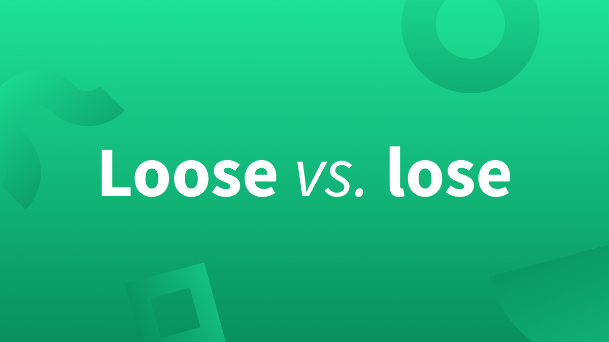 Loose Vs Lose Looser Vs Loser Loose Vs Lose Looser Vs Loser