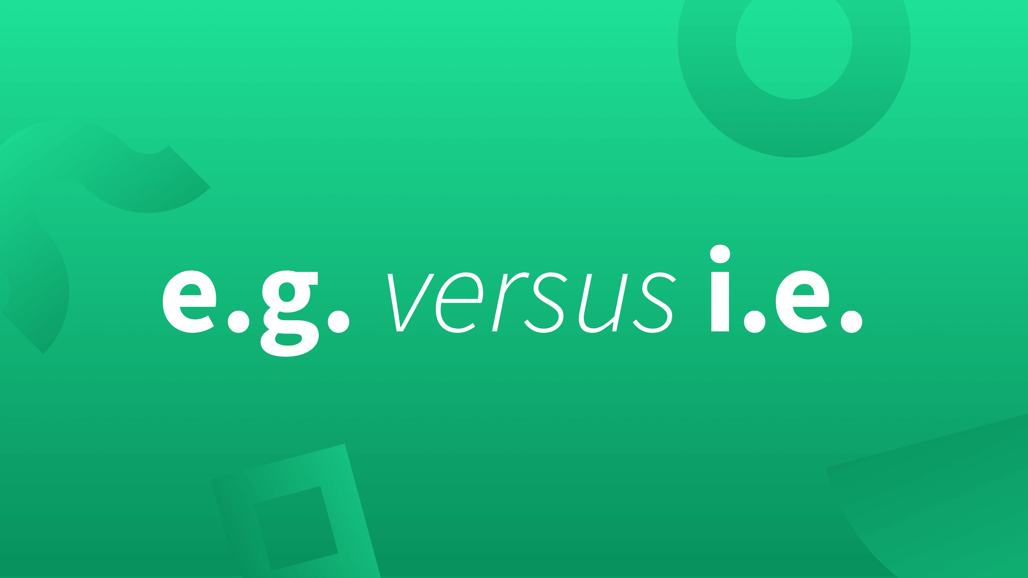 How to Use “e.g.” and “i.e.” Correctly