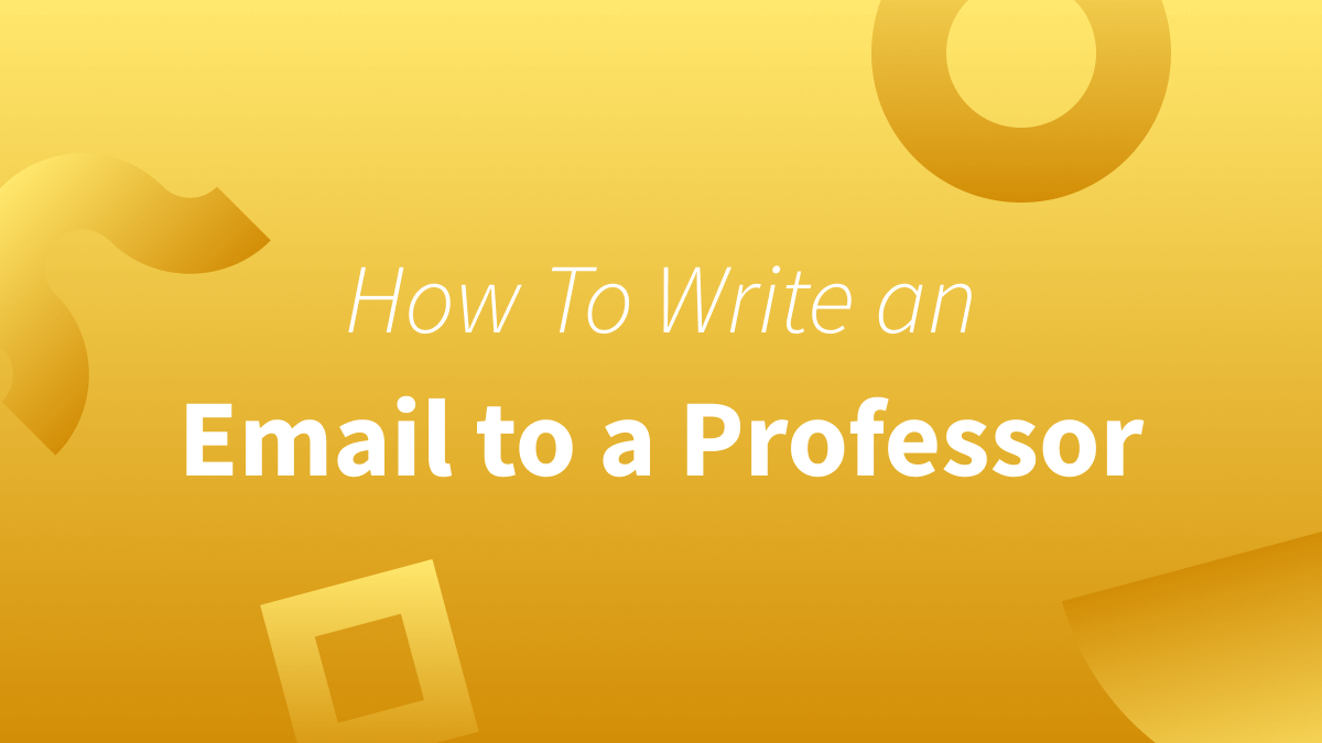 How To Write A Proper Email To A Professor In Seven Steps