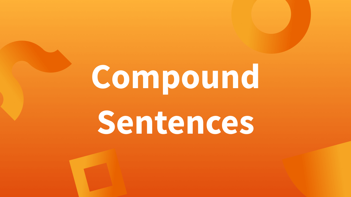 What Are Compound Sentences Explanation And Examples