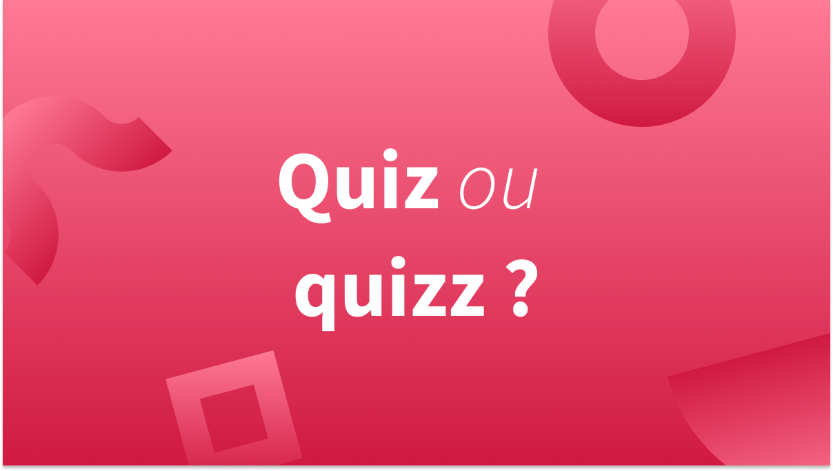  Quiz Ou Quizz Quelle Orthographe
