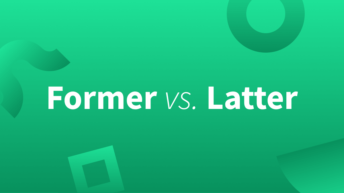 The Former And The Latter How To Use These Phrases Properly LanguageTool Insights