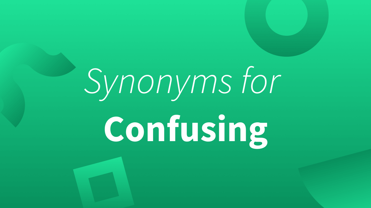 Nine Synonyms For Confusing With Example Sentences Nine Synonyms For Confusing With Example Sentences