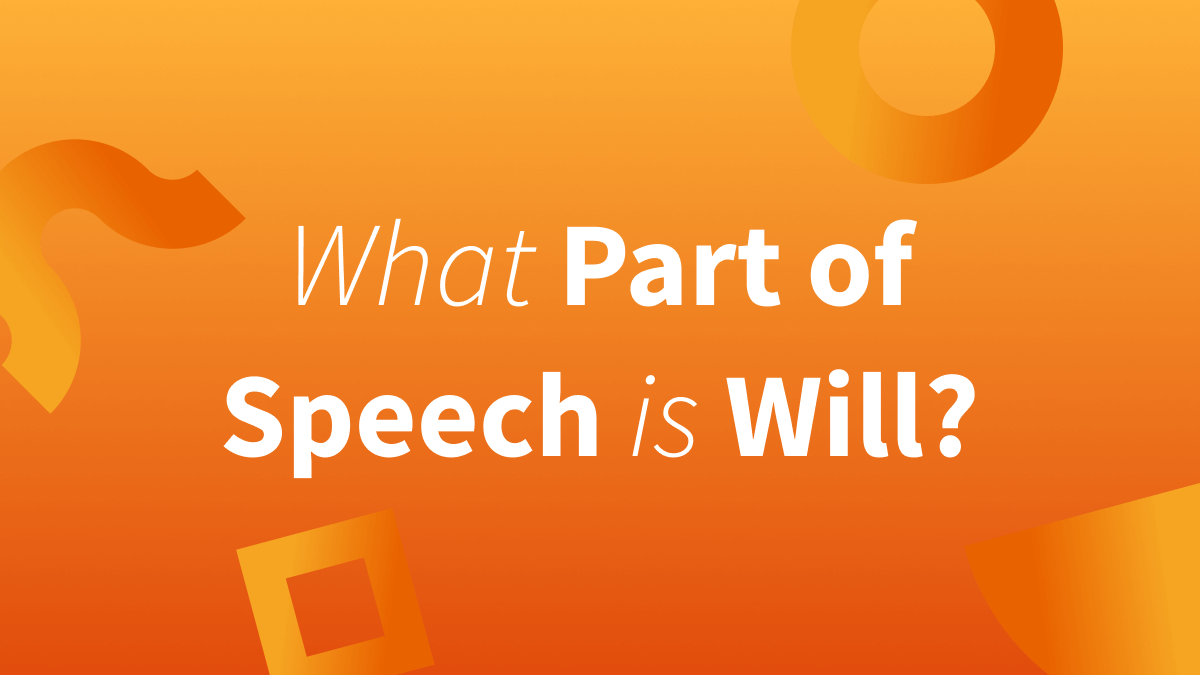 What Part Of Speech Is Will Explanations And Examples What Part Of Speech Is Will Explanations And Examples
