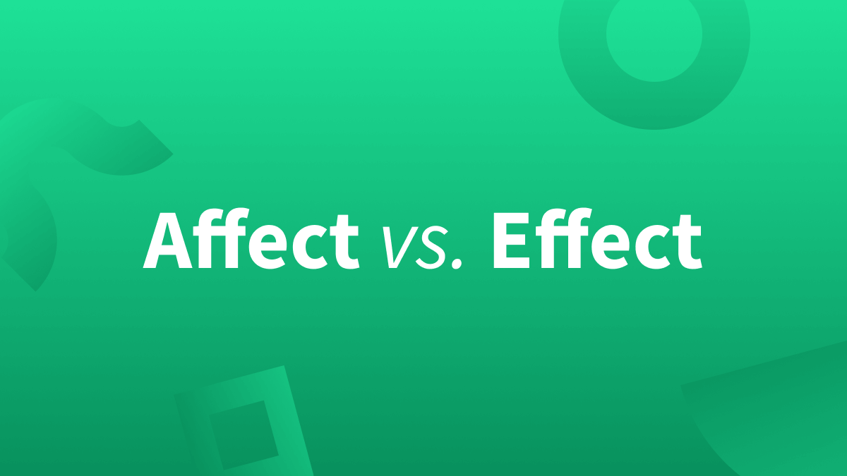 Affect or Effect?—How To Use These Words Correctly