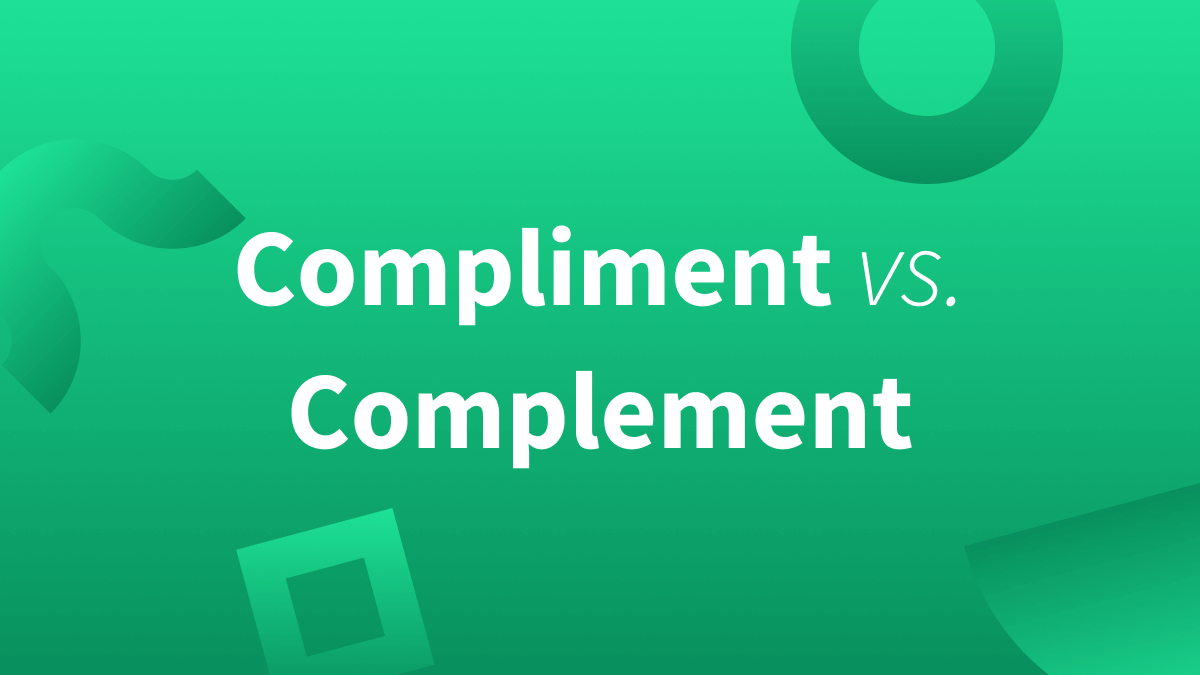 Compliment vs. Complement—Explanation and Examples