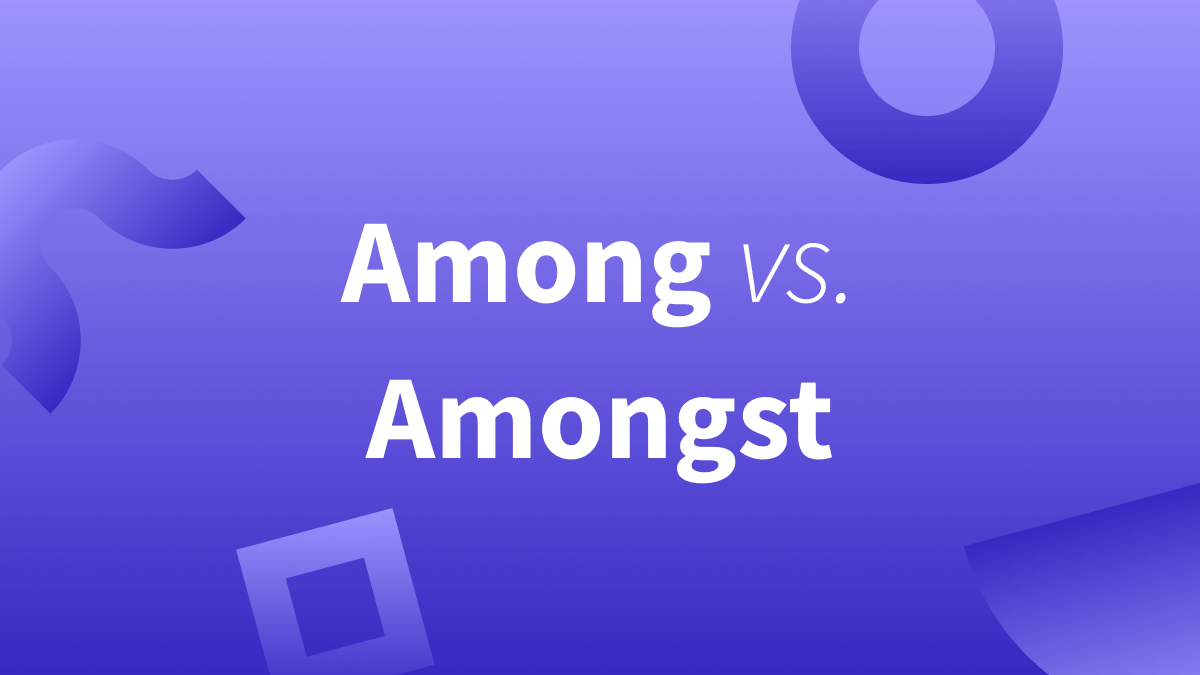 Among Vs Amongst Explanation And Examples