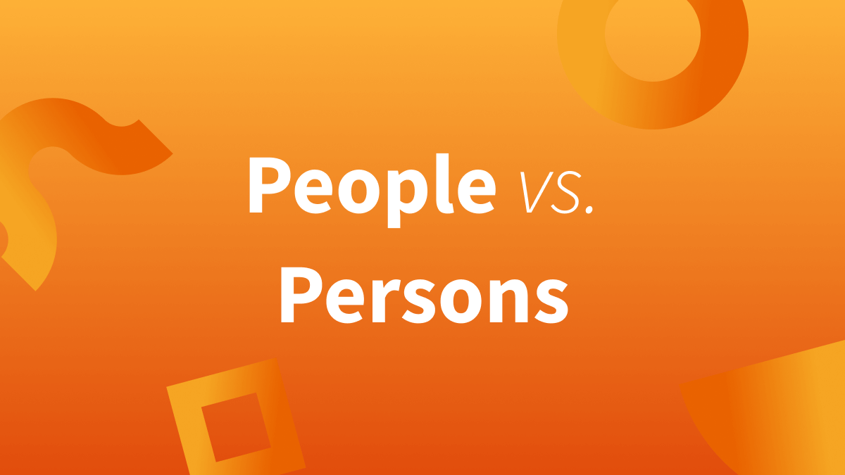 Persons vs. People—What’s The Difference?