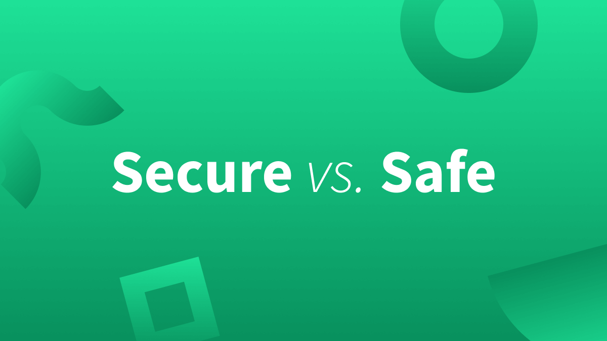 Secure vs. Safe—Is There a Difference?