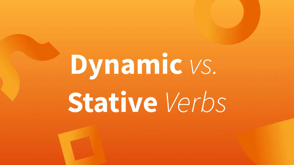 Dynamic And Stative Verbs Understanding The Difference