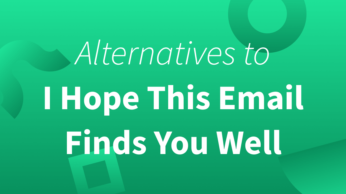 I Hope This Email Finds You Well | Five Formal Alternatives