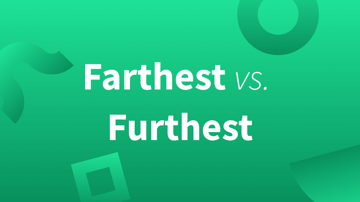 Further vs. Farther—Explanation and Examples