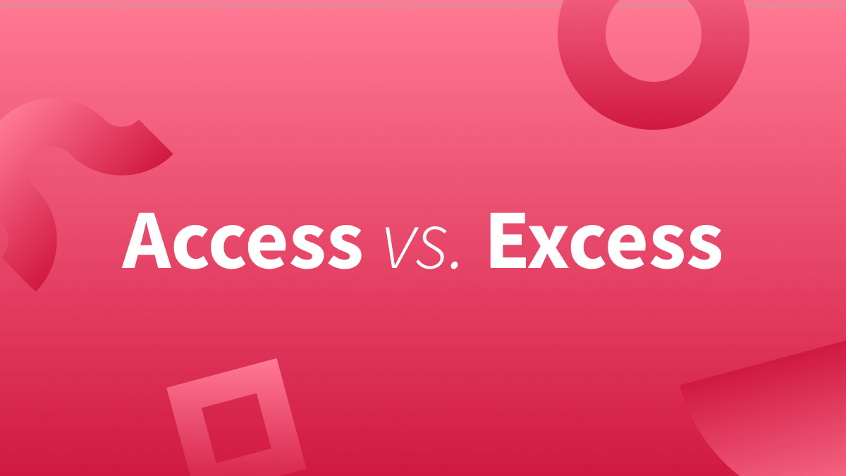 Access vs. Excess—Understanding the Difference