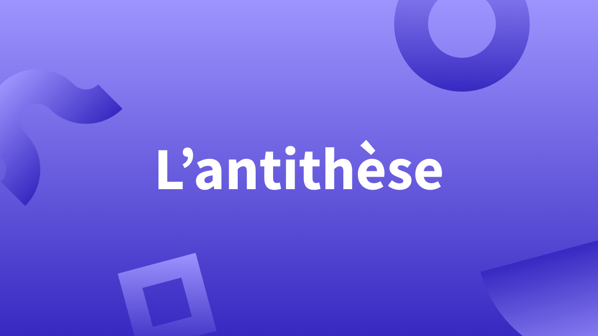 Figure de style : l’antithèse | Blog Insights