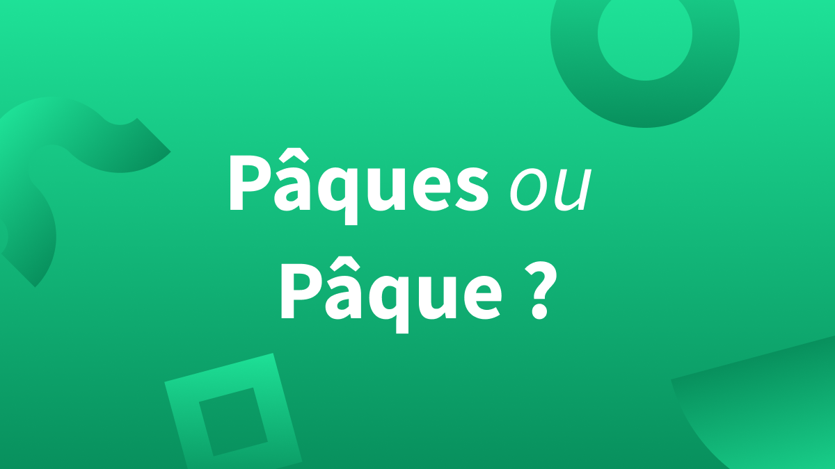 Pâque et Pâques : orthographe | Blog Insights