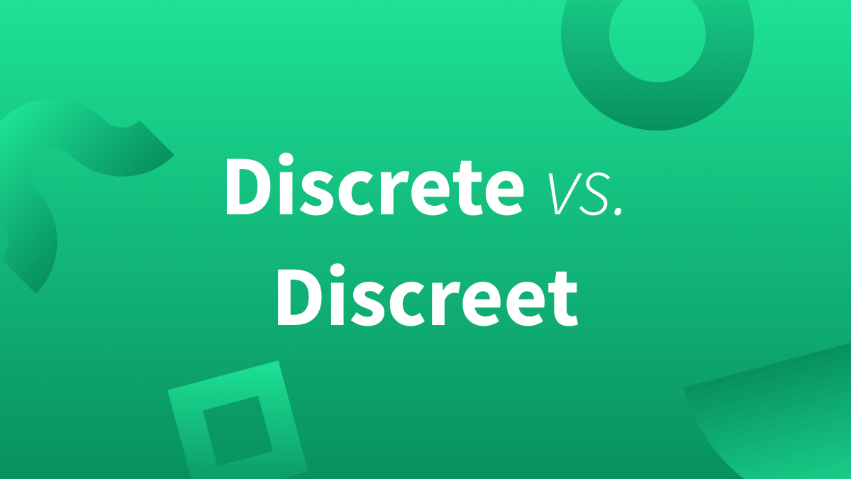 Discreet vs. Discreet: Learn the Difference