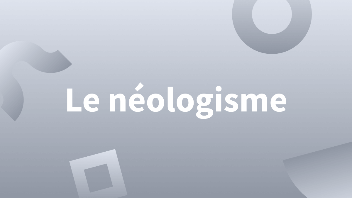 Néologisme définition et exemples | Blog Insights
