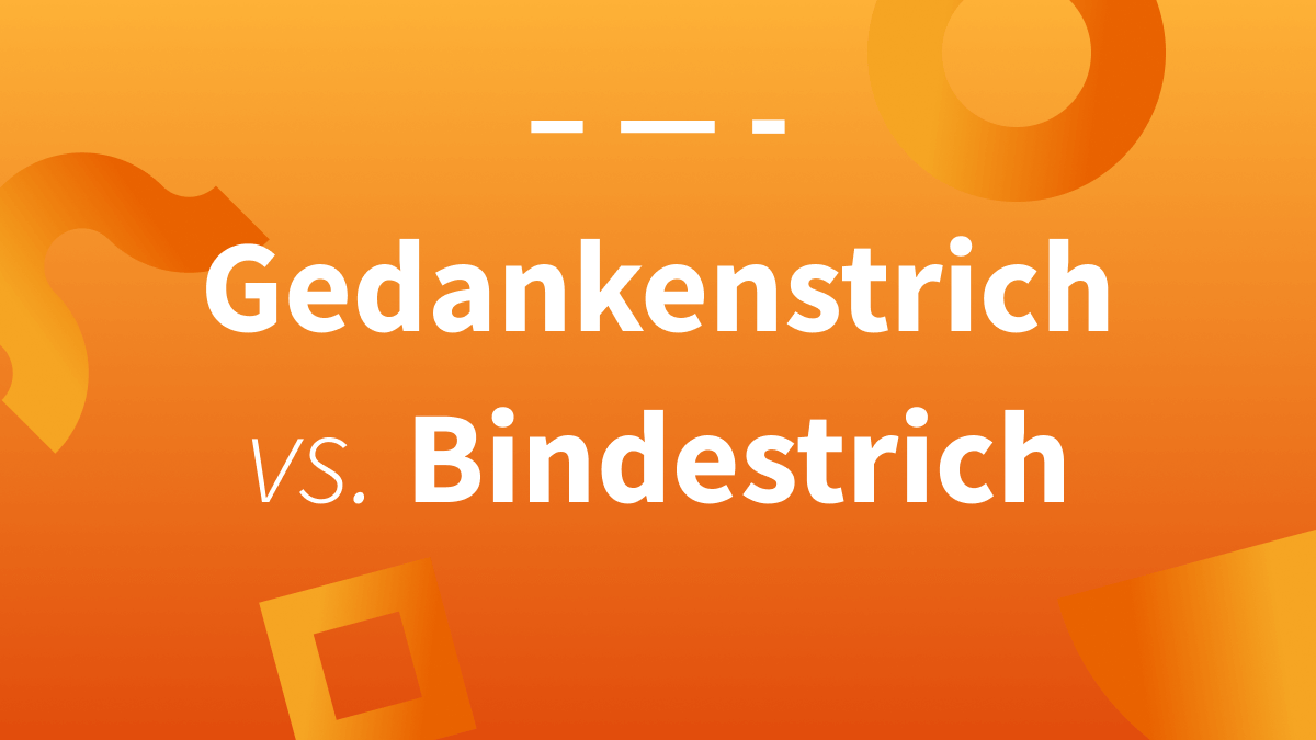 Bindestrich oder Gedankenstrich? — Gibt es Unterschiede?