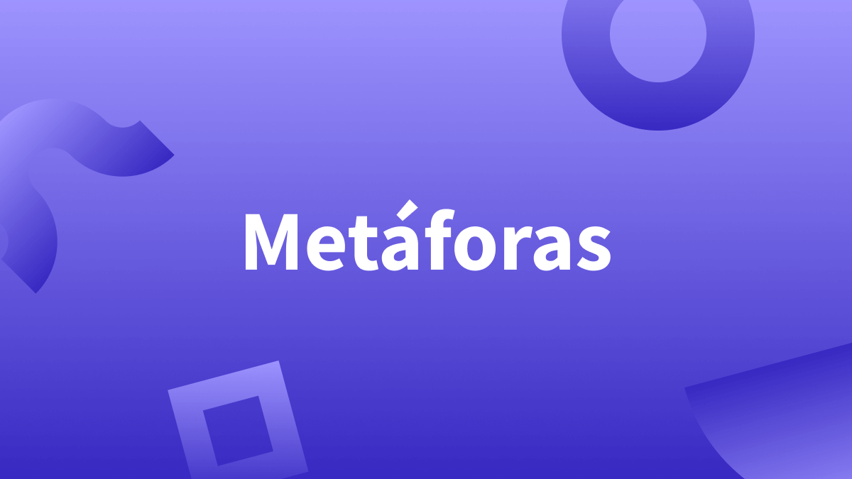 Qué son las metáforas: tipos, ejemplos y definición