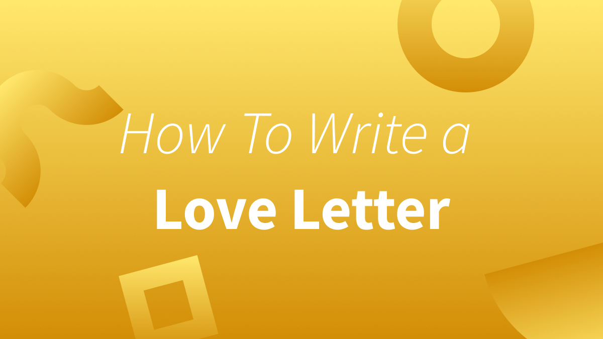 How To Write a Love Letter: Tips, Examples, Ideas, and More