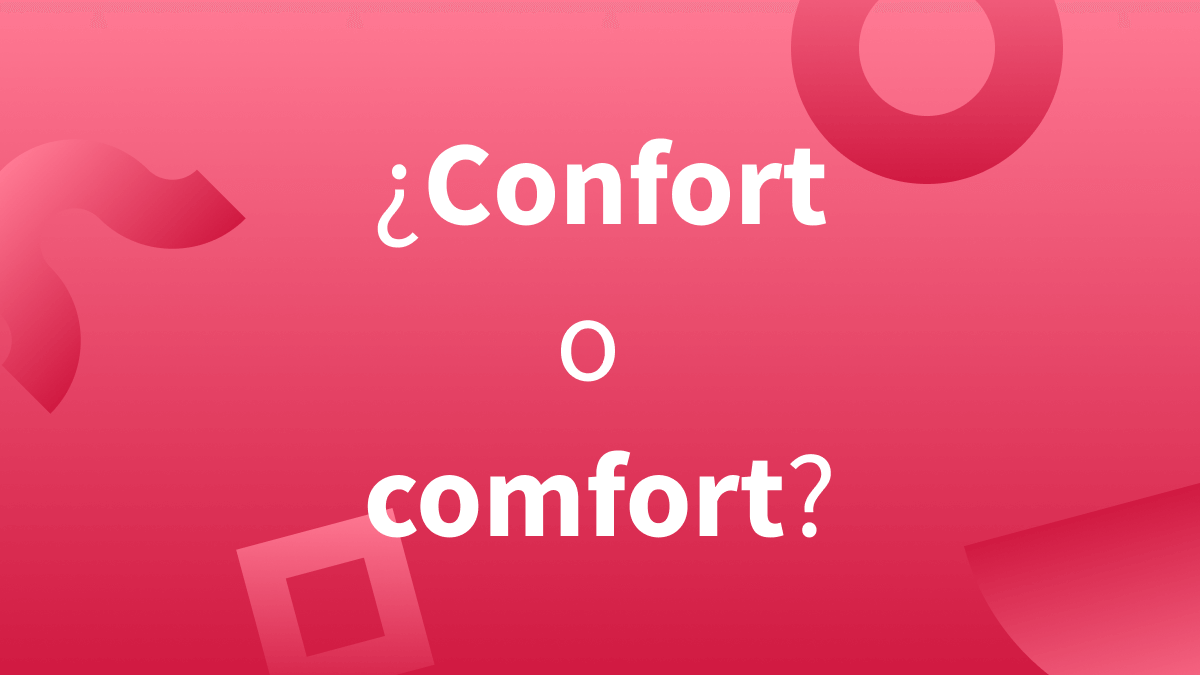 ¿Cómo se escribe en español: comfort o confort?