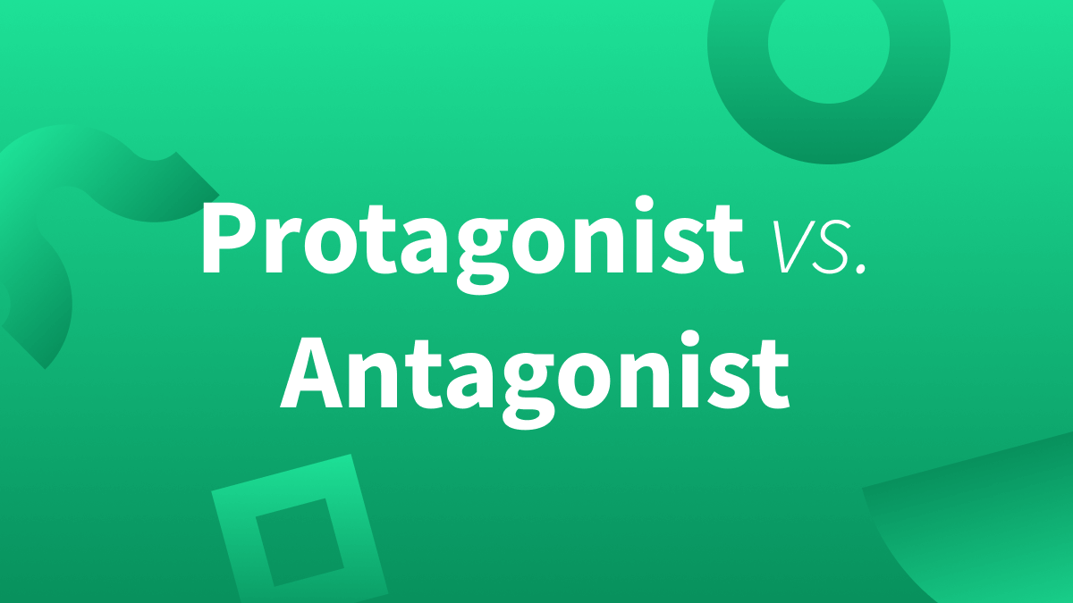 Protagonist vs. Antagonist: Learn the Key Differences