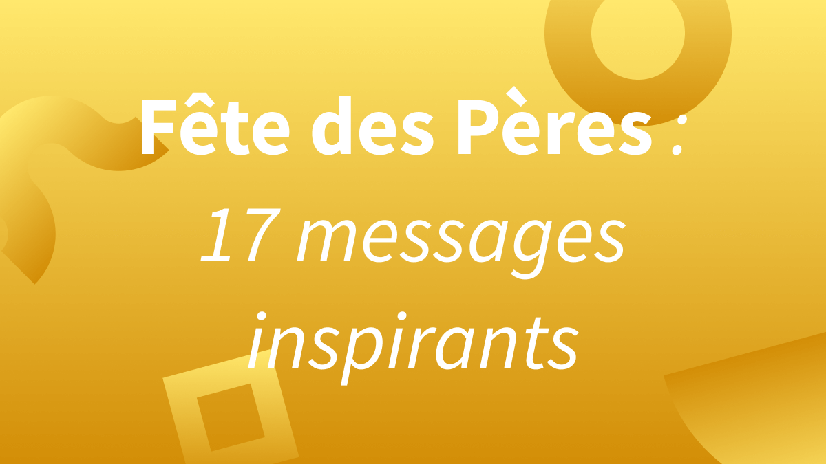 Bonne fête papa : messages pour la fête des Pères 2025