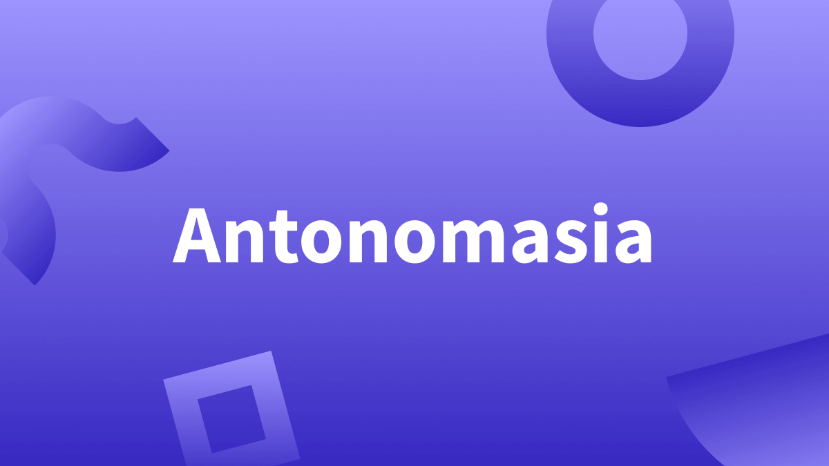 Antonomasia | Ejemplos y definición