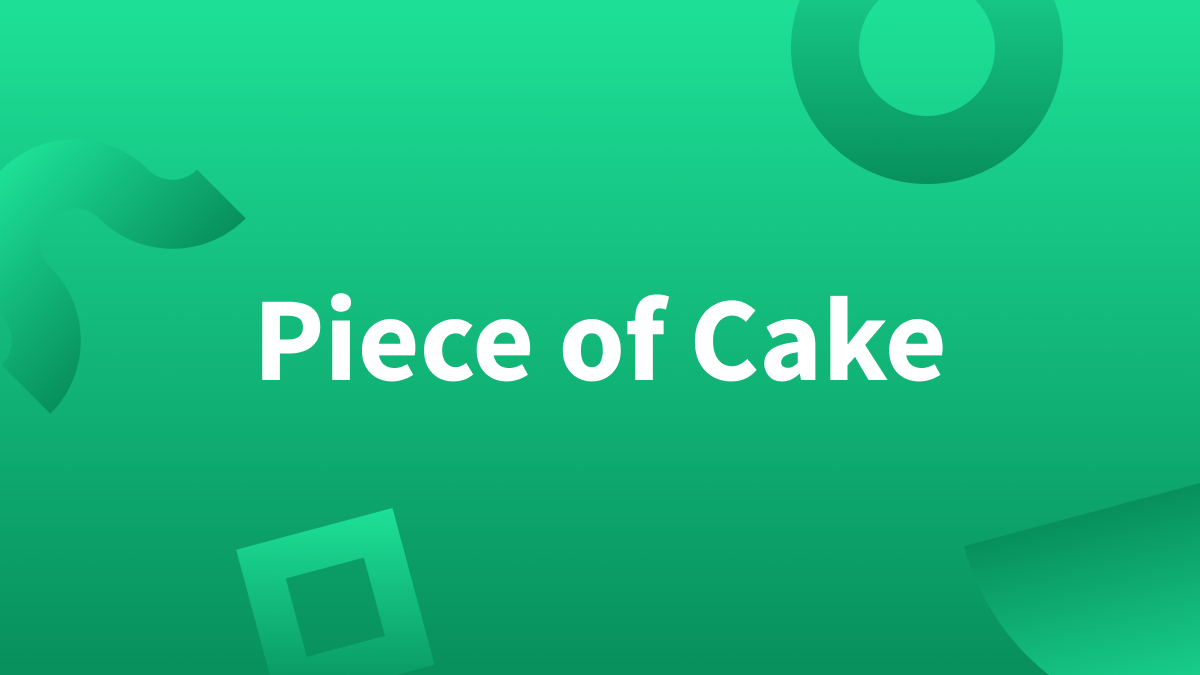 Piece of Cake | Examples & Meaning