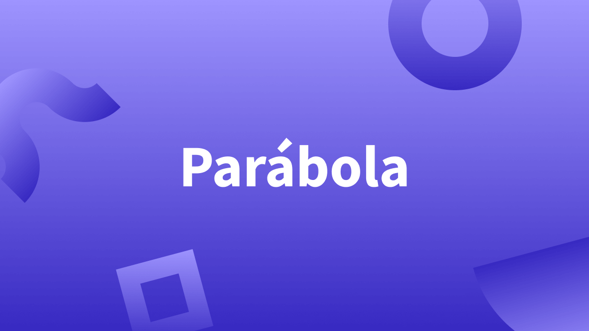 Parábola | Ejemplos y qué es una parábola