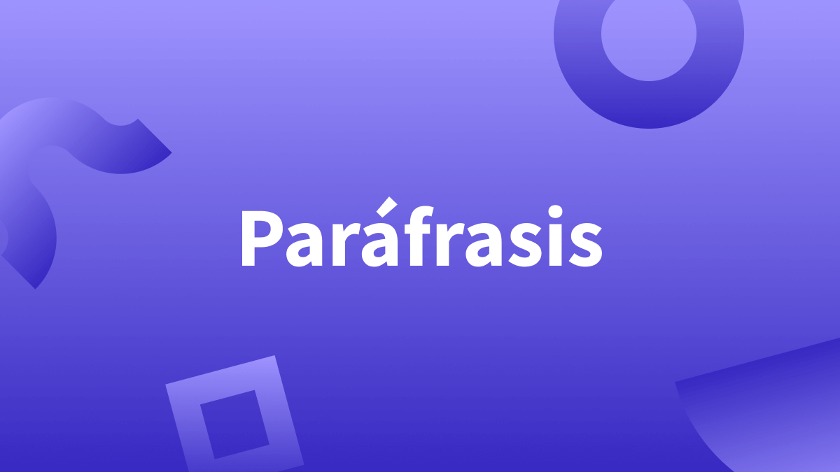 Paráfrasis | Qué es una paráfrasis y ejemplos