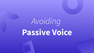 Passive Voice—What It Is and When To Use It