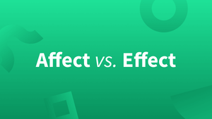 Affect or Effect?—How To Use These Words Correctly