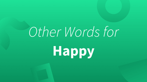 Other Words You Can Use Instead of Happy