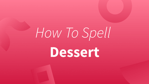 Dessert and Desert: Definition and Examples