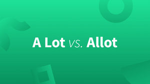 Alot, A Lot, or Allot—A Quick Guide