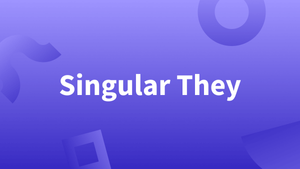 Singular They—A Quick Guide