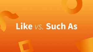 Like vs. Such As—Is There a Difference?