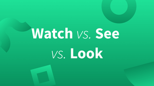 See, Look, Watch—Is There a Difference?
