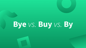 Buy, By, Bye—Definitions and Examples