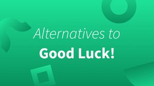 Seven Other Ways of Saying Good Luck—Formal and Casual