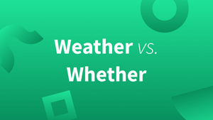 Weather vs. Whether—How To Remember the Difference