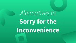 Sorry for This Insincere Apology—Phrases to Use in Place of “Sorry for ...