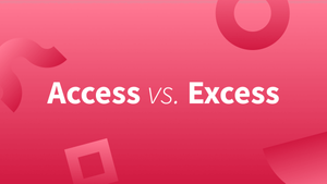 Access vs. Excess—Understanding the Difference