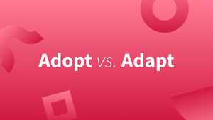Adapt and Adopt: What’s the Difference?
