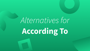 11 Other Ways To Say “According To” (With Examples)